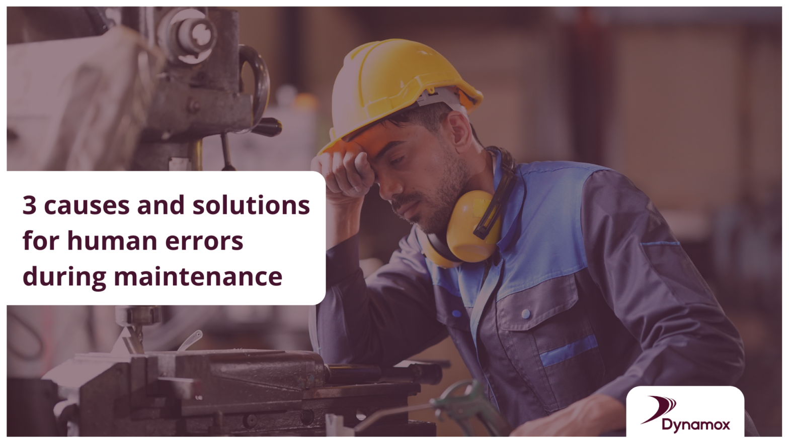 3 causes and solutions for human errors during maintenance